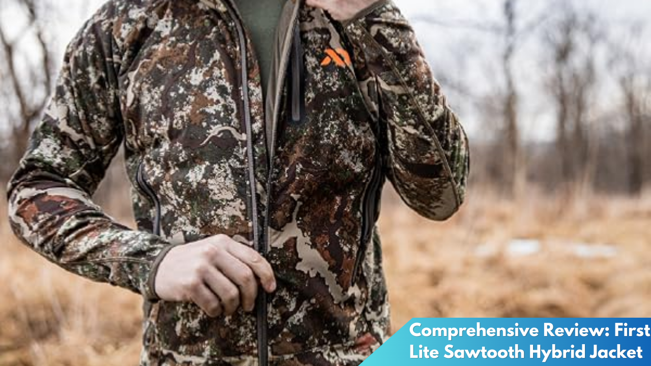 Comprehensive Review: First Lite Sawtooth Hybrid Jacket